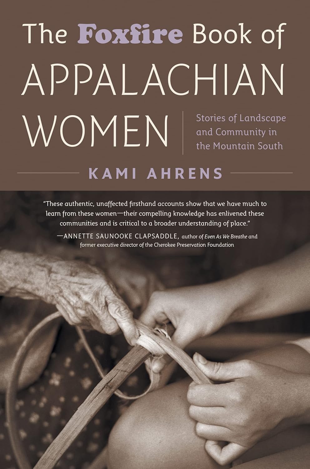 The Foxfire Book of Appalachian Women: Stories of Landscape and ...